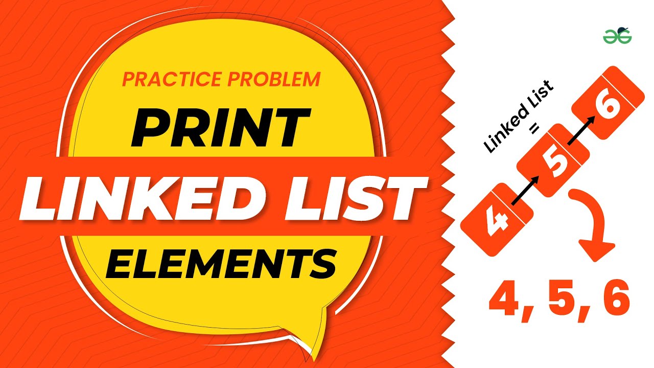 Print Linked List elements | School Practice Problem | GeeksforGeeks School