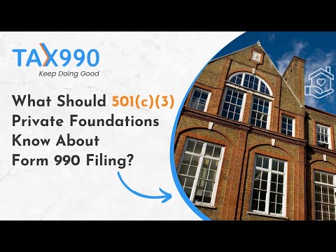 What Should 501(c)(3) Private Foundations Know About Form 990 Filing?