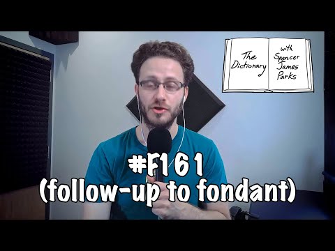 The Dictionary - #F161 (follow-up to fondant)
