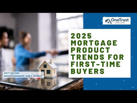 2025 Mortgage Product Trends for First-Time Buyers