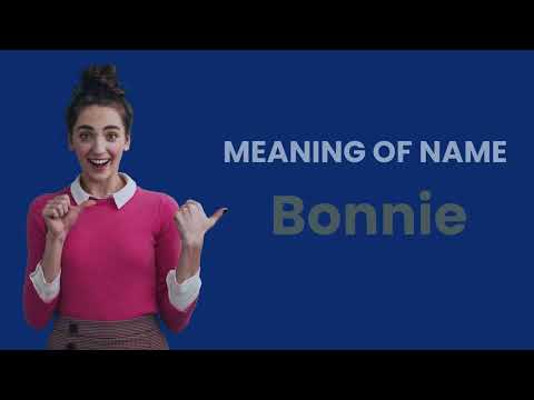 Bonnie Name Facts, Meaning, Personality, Nickname, Origin, Popularity, Similar Names and Poetry