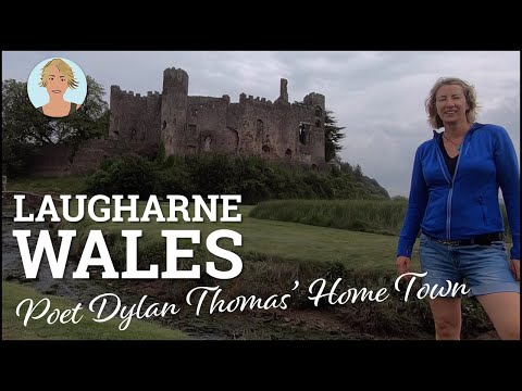 Laugharne, Wales A Walking Tour around Dylan Thomas’ Home Town
