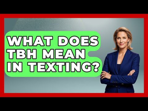 What Does TBH Mean In Texting? - Trend Unwrapper