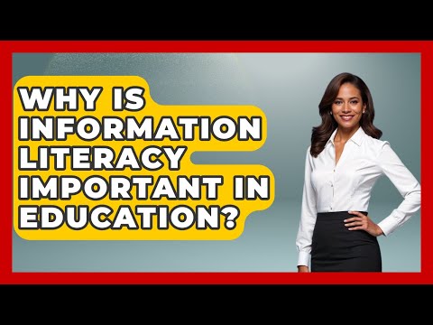 Why Is Information Literacy Important In Education? - The Personal Growth Path