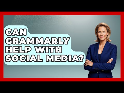 Can Grammarly Help With Social Media? - Marketing and Advertising Guru