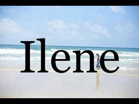 How To Pronounce Ilene🌈🌈🌈🌈🌈🌈Pronunciation Of Ilene
