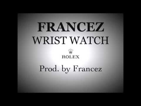 Francez - Wrist Watch (Prod. by Francez)