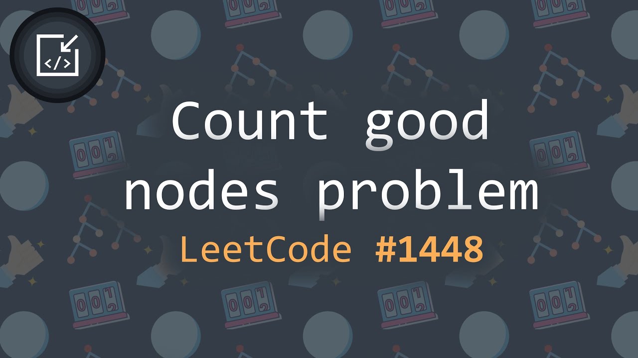 Count good nodes problem (LeetCode #1448) - Inside code