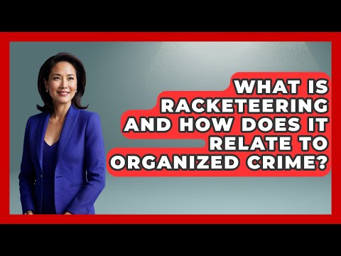 What Is Racketeering And How Does It Relate To Organized Crime? - Moments That Shocked Us
