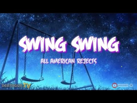 ALL AMERICAN REJECTS - SWING SWING (LYRICS)