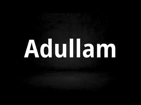 How to Pronounce Adullam (Correctly)