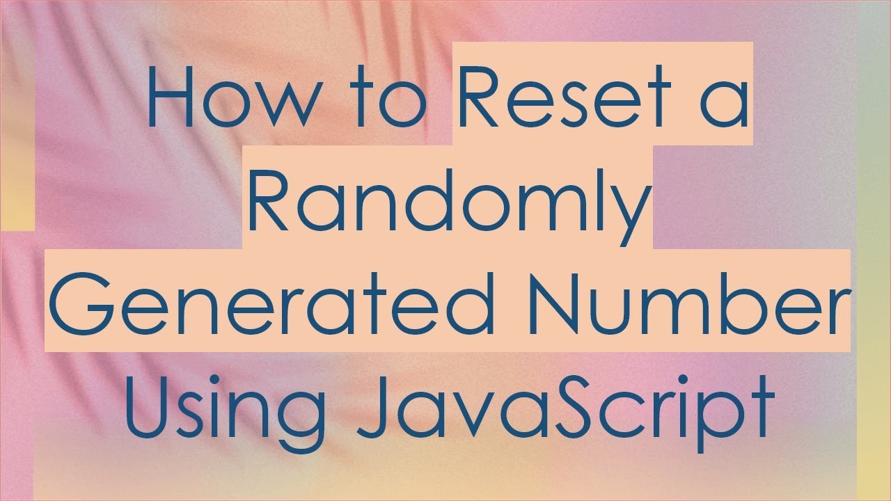 How to Reset a Randomly Generated Number Using JavaScript