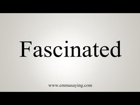 How To Say Fascinated
