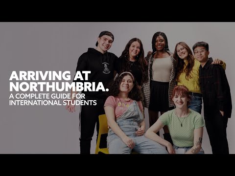 Arriving at Northumbria - A Guide for International Students | Northumbria University, Newcastle