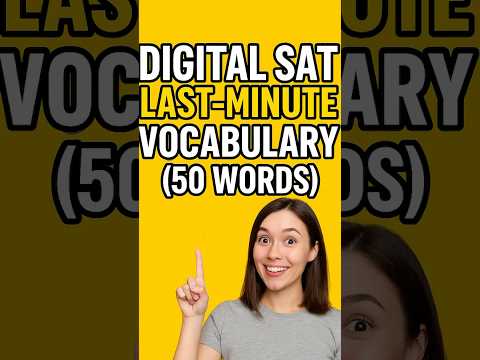 Digital SAT Last-Minute Vocabulary List (50 Words)