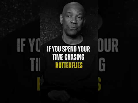 If you spend your time chasing butterflies -Denzel Washington Motivation #inspiration #motivation
