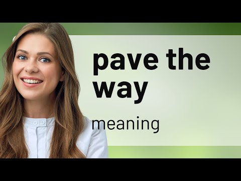 Understanding "Pave the Way": A Guide to English Idioms