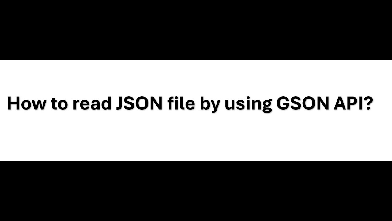 How to read JSON file by using GSON API #2024