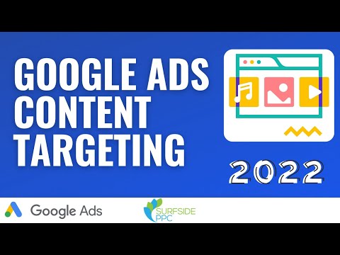 Google Ads Content Targeting 2022 - Targeting Placements, Topics, and Display/Video Keywords