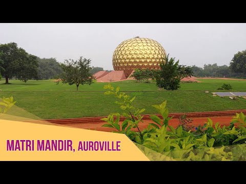 A Visit to Matri Mandir, Auroville, Universal Town Near Pondicherry