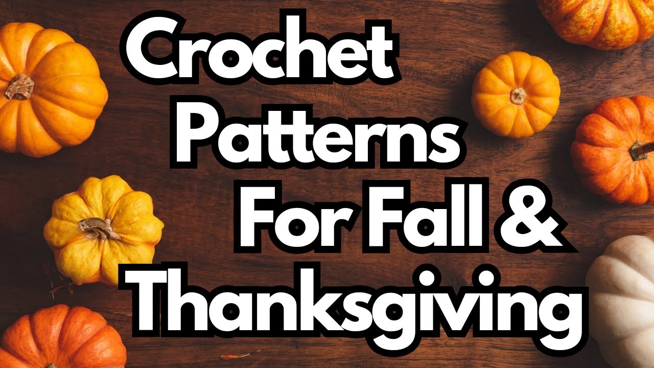 Crochet pattern round up - Thanksgiving and Fall