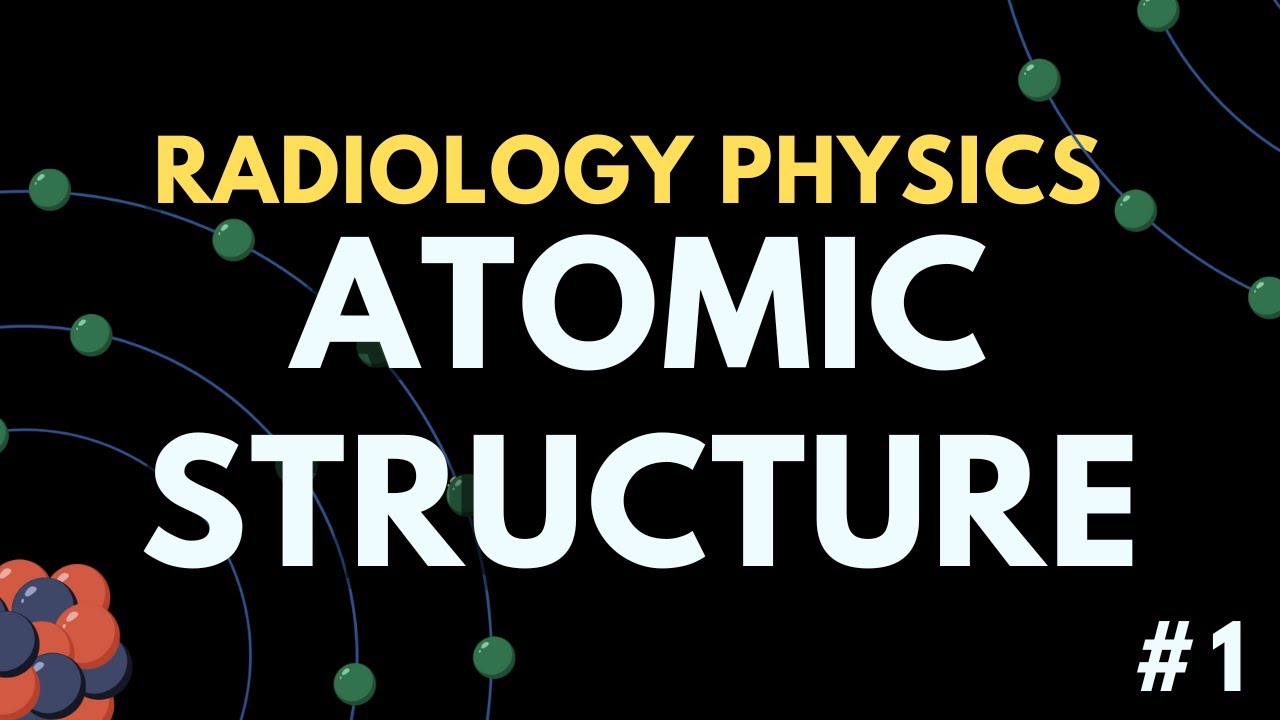 Basic Atomic Structure | Radiology Physics Course #1
