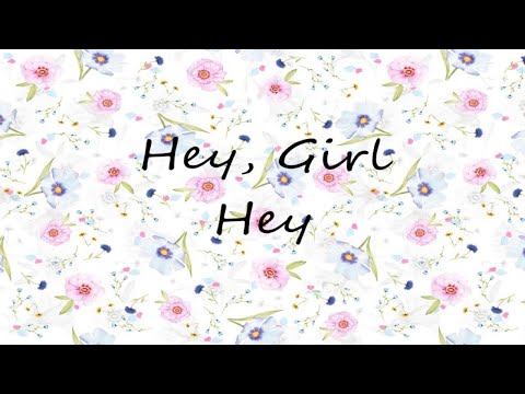 Hey Girl Hey May 2025