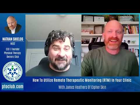 How To Utilize Remote Therapeutic Monitoring (RTM) In Your Clinic With James Heathers Of Cipher Skin