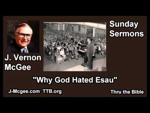 Why God Hated Esau - J Vernon McGee - FULL Sunday Sermons