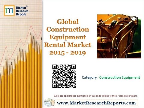 Global Construction Equipment Rental Market 2015 - 2019