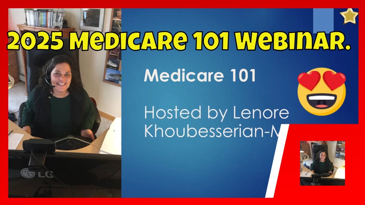 Medicare Explained: 2025 Medicare 101 Webinar with Lenore the Medicare Authority.