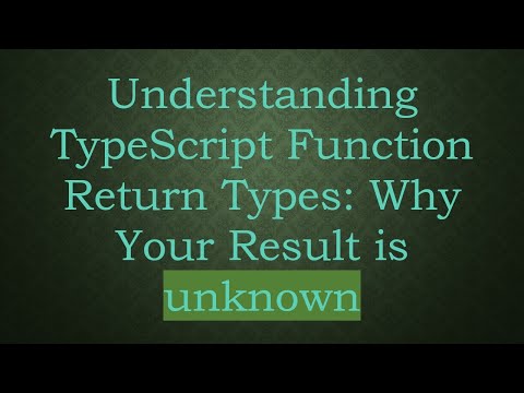 Understanding TypeScript Function Return Types: Why Your Result is unknown
