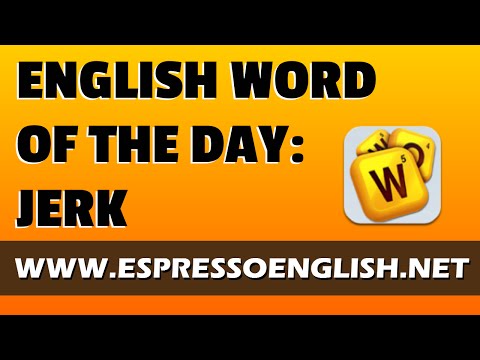English Vocabulary Word of the Day: JERK