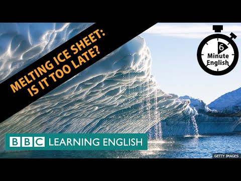 Melting ice sheet: Is it too late? 6 Minute English