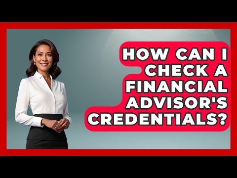 How Can I Check A Financial Advisor's Credentials? - Learn As An Adult