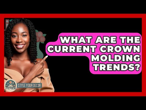 What Are The Current Crown Molding Trends? - Style Your Decor