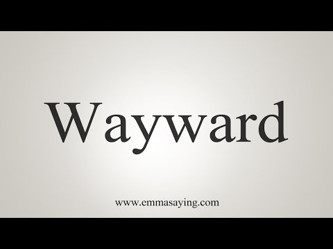 How To Say Wayward