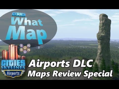 #CitiesSkylines - What Map - Airports DLC Maps Review Special
