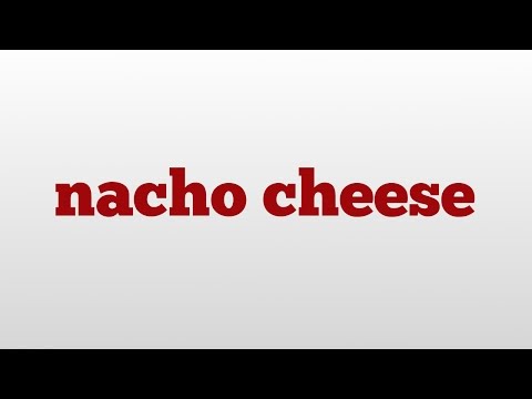 nacho cheese meaning and pronunciation