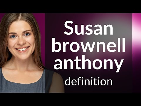 Susan brownell anthony — meaning of SUSAN BROWNELL ANTHONY