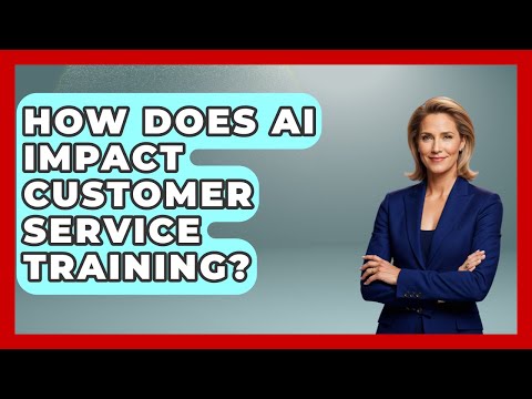 How Does AI Impact Customer Service Training? - Learn As An Adult