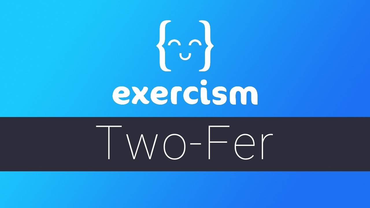 Exercism - TwoFer Exercise