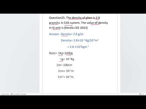 The density of glass is 2.8 gram/cc in CGS system. The value of density in SI unit is
