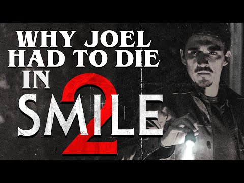 Why JOEL Had To Die In Smile 2 (Movie Analysis)