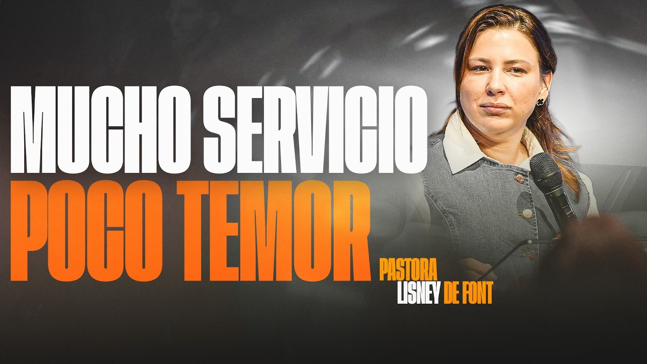 Mucho Servicio, poco temor | Pra. Lisney de Font | 04 22 2026