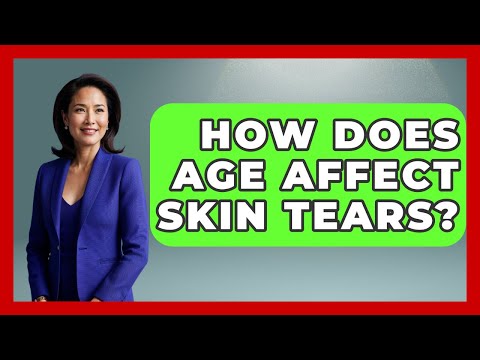 How Does Age Affect Skin Tears? - The Disease Encyclopedia