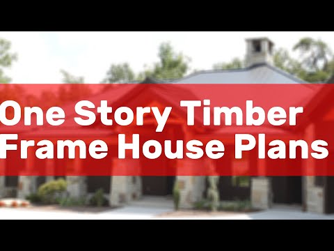 One Story Timber Frame House Plans