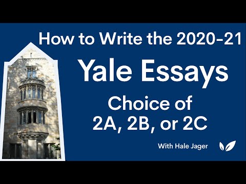 How to Write the 2020-21 Yale Essays: Prompts 2A, 2B, and 2C