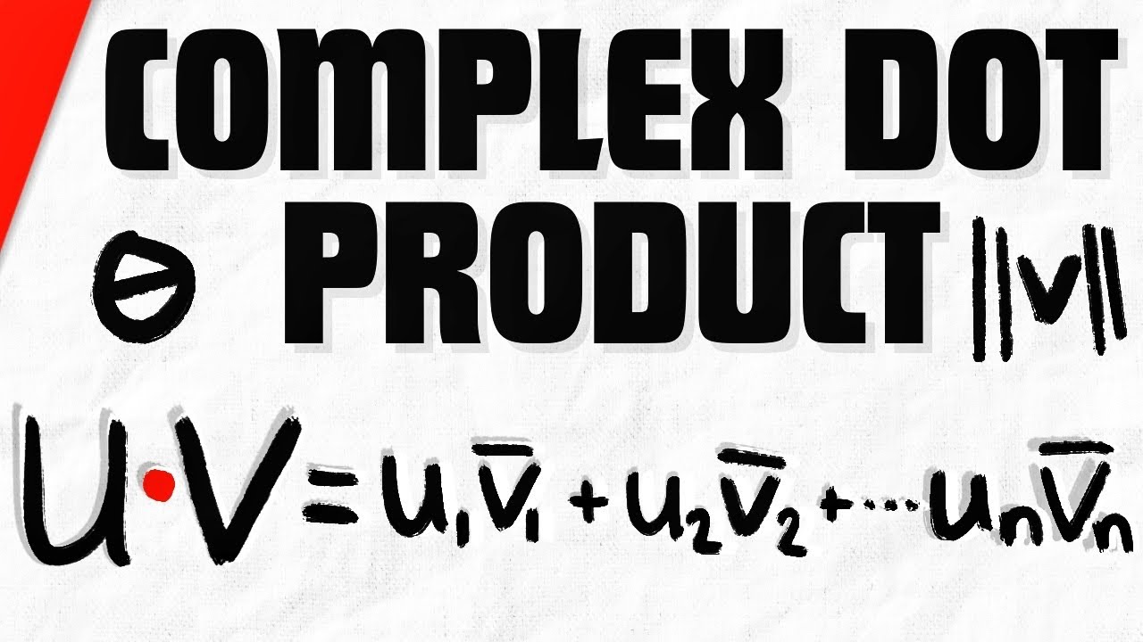 The Complex Dot Product (Euclidean Inner Product) | Linear Algebra