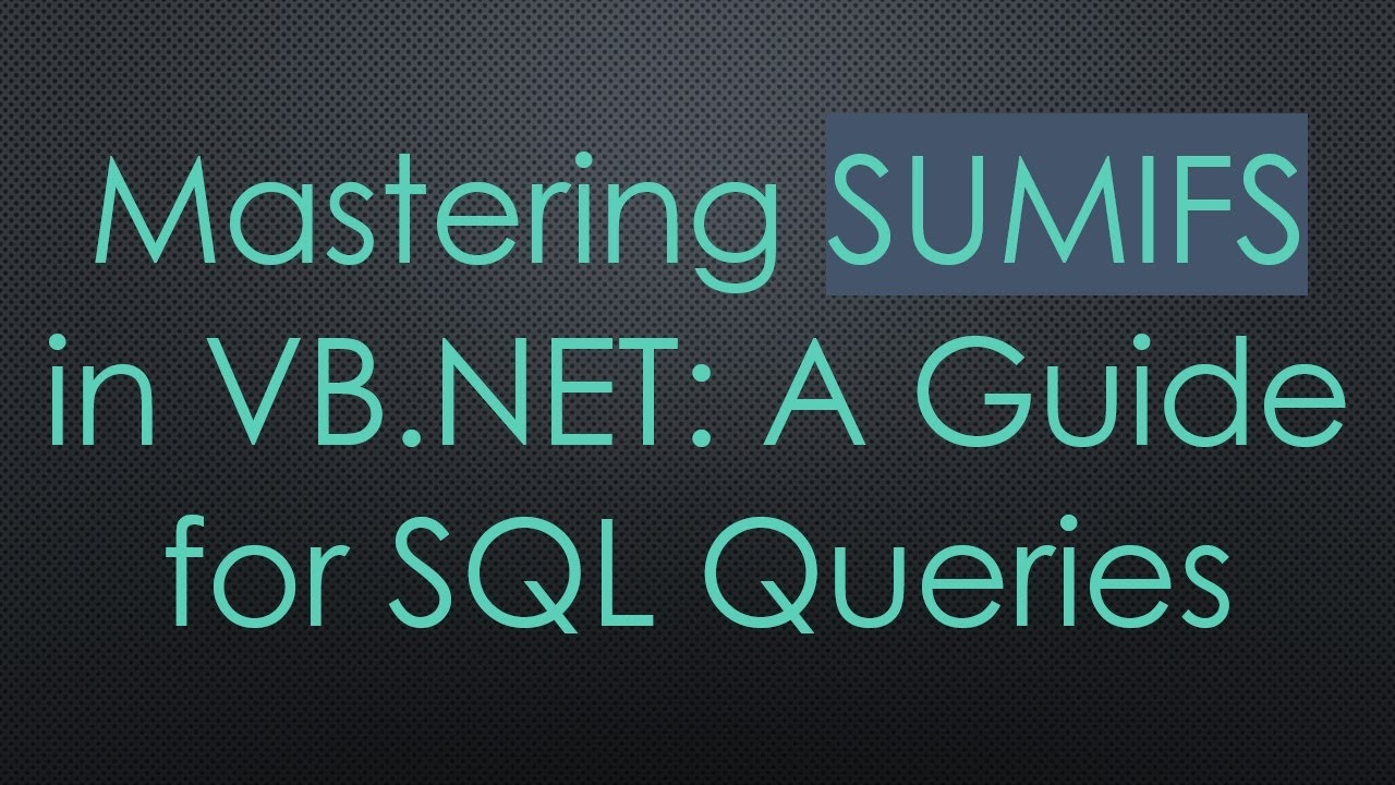 Mastering SUMIFS in VB.NET: A Guide for SQL Queries
